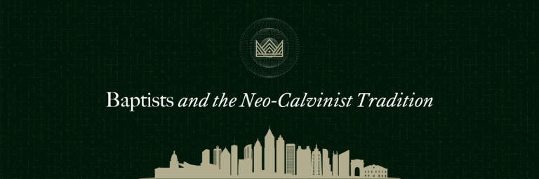 Baptists and the Neo-Calvinist Tradition - BibleMesh